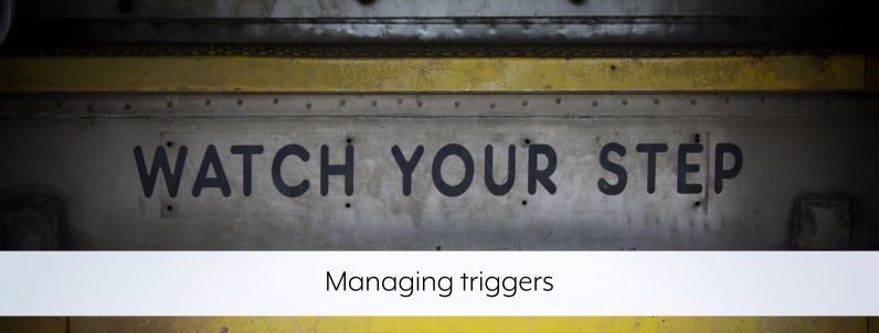 Managing triggers | Carolyn Spring